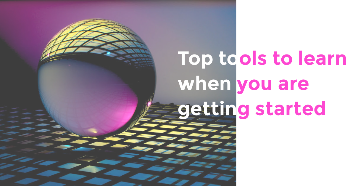 Top tools to learn when you are getting started · Anais Urlichs